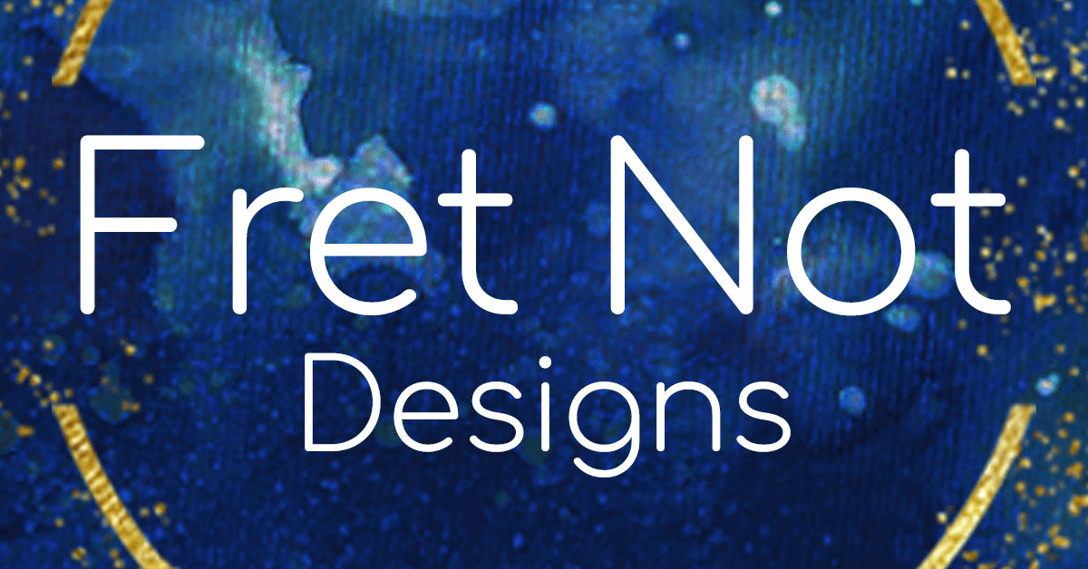 Fret Not Designs